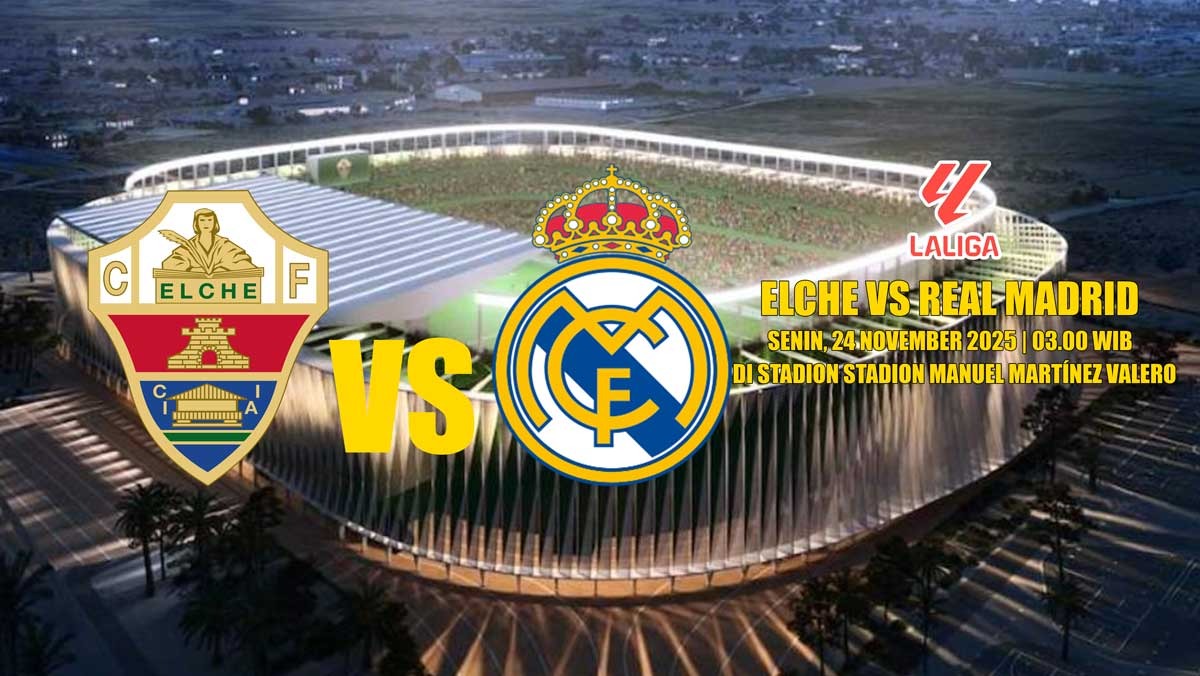 La Liga: Elche vs Real Madrid - Laga Tandang Demi Bertahan di Jalur ...